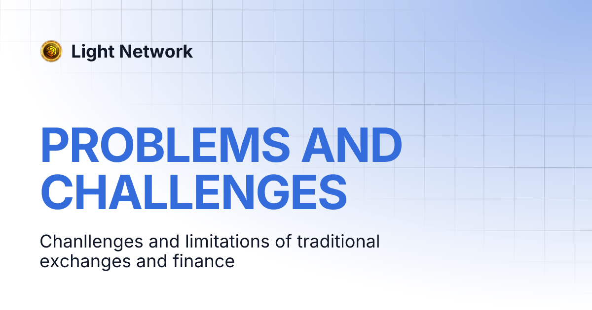 PROBLEMS AND CHALLENGES | Light Network